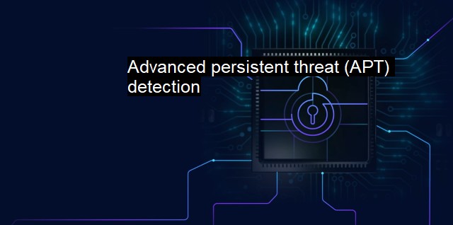 What Is Advanced Persistent Threat Apt Detection